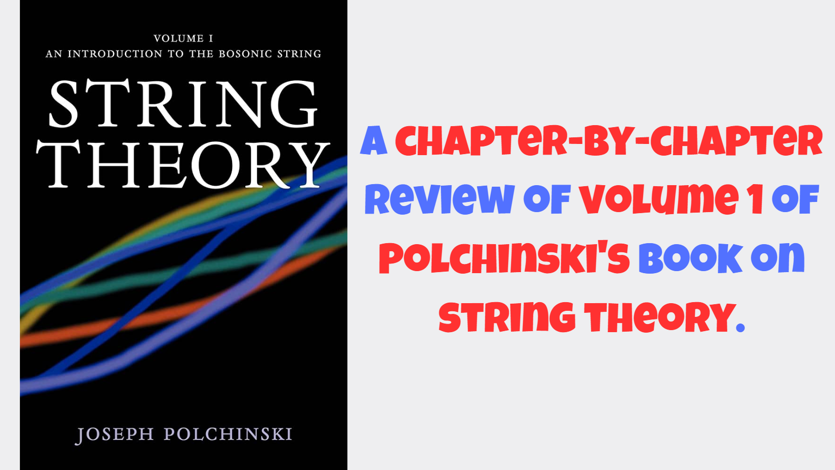 Polchinski Volume 1 review – Hassaan Saleem